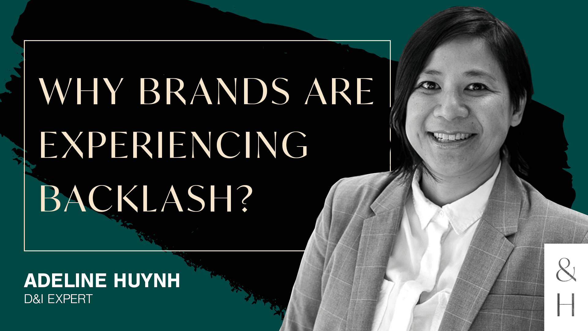 WHY BRANDS ARE EXPERIENCING BACKLASH? | Adeline Huynh, D&I Expert ...