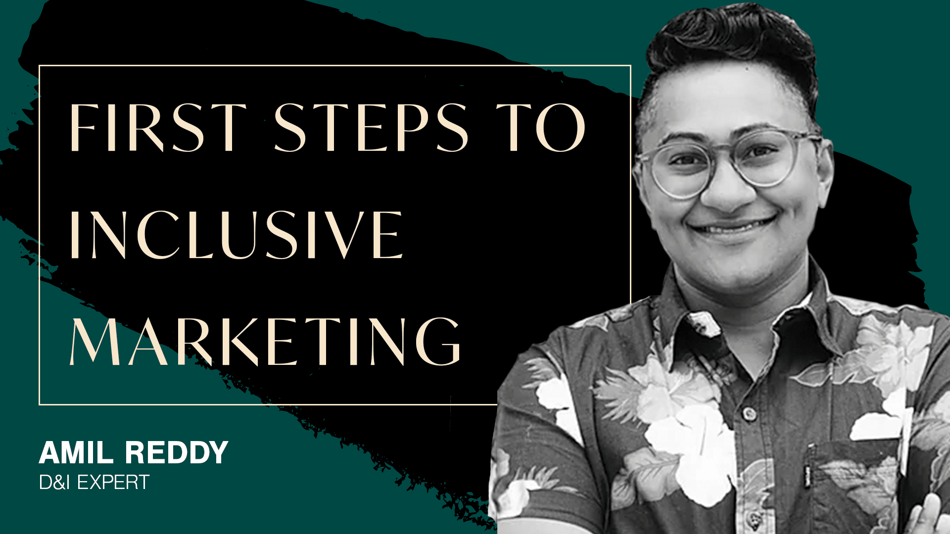 FIRST STEPS TO INCLUSIVE MARKETING | Amil Reddy, D&I Expert - AndHumanity
